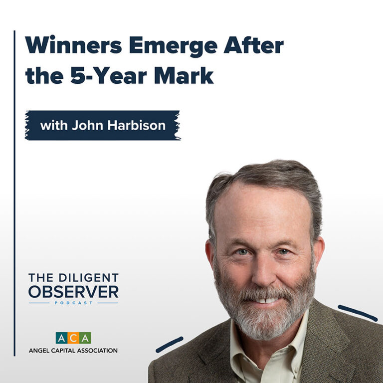 New Episode! John Harbison, ACA Board Member, on The Diligent Observer - Angel Capital Association